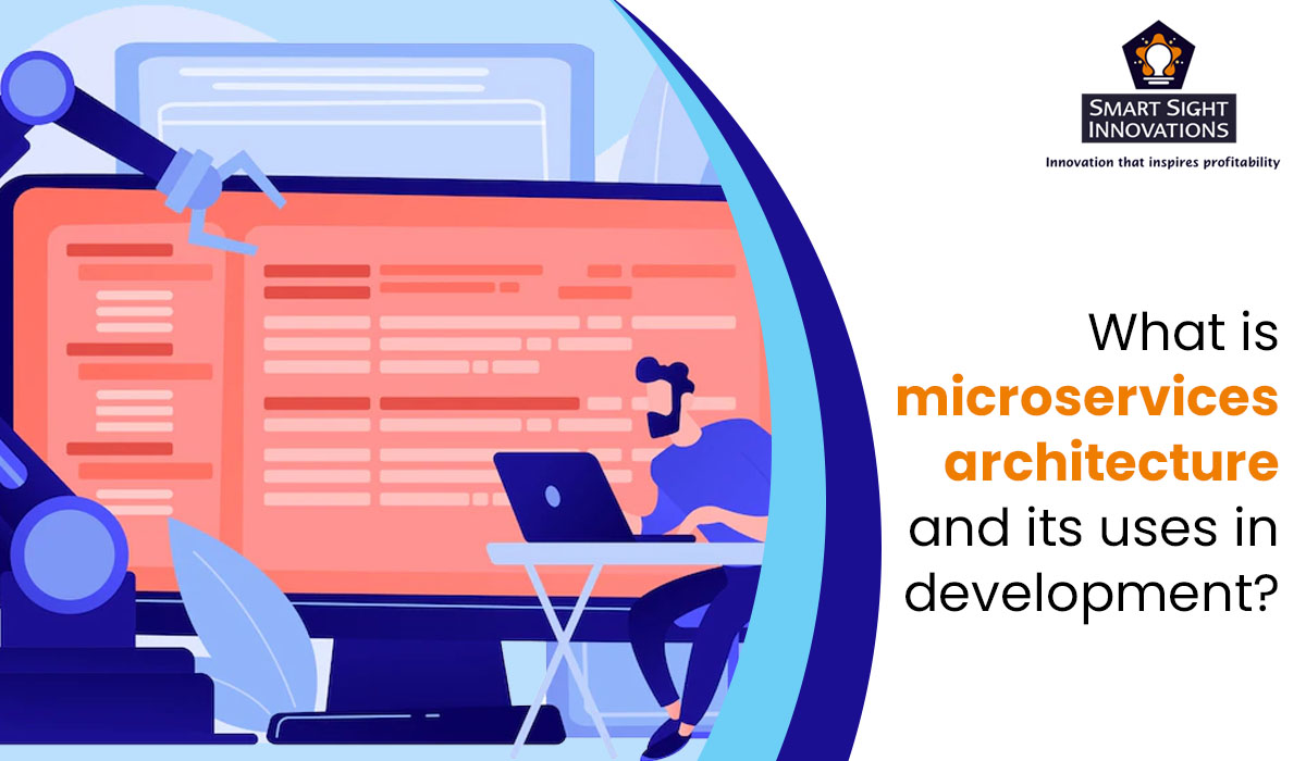 What Is Microservices Architecture and Its Uses in Development?
